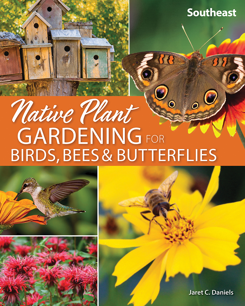 Native Plant Gardening for Birds, Bees & Butterflies: Southeast ...